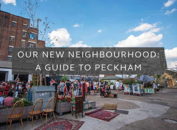 Our New Neighbourhood: A Guide to Peckham - MOXON London